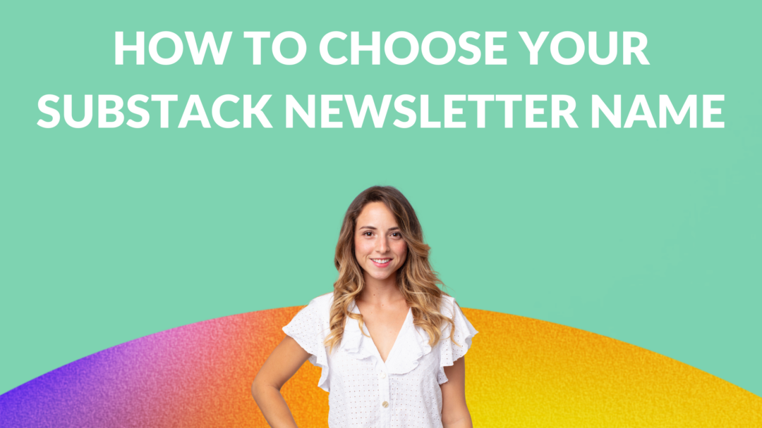 How to Choose Your Substack Newsletter Name - Substack Course