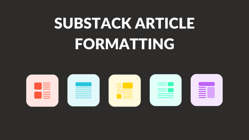 The Ultimate Guide to Substack Article Formatting - Substack Course The Ultimate Guide to Substack Article Formatting - Substack Course