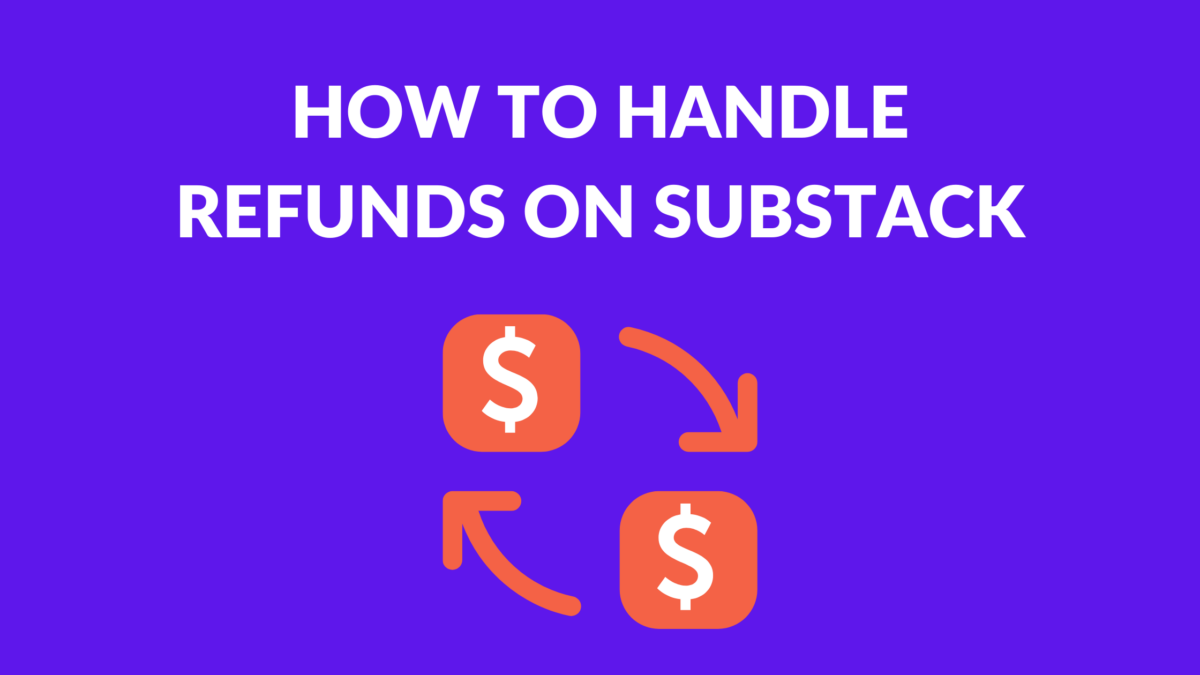 How to Handle Refunds on Substack
