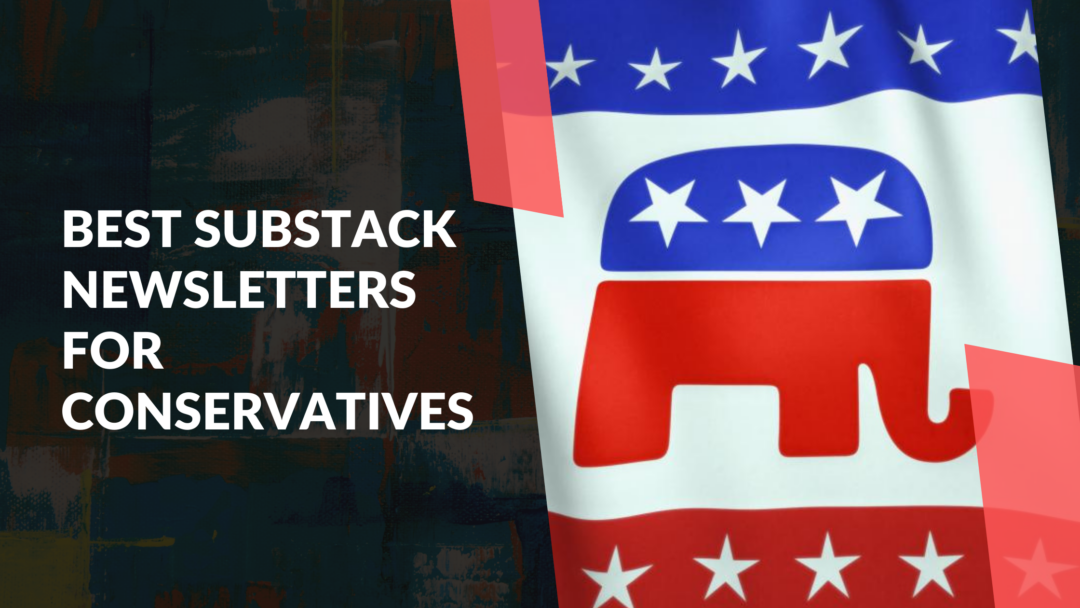Best Substack Newsletters for Conservatives - Substack Course