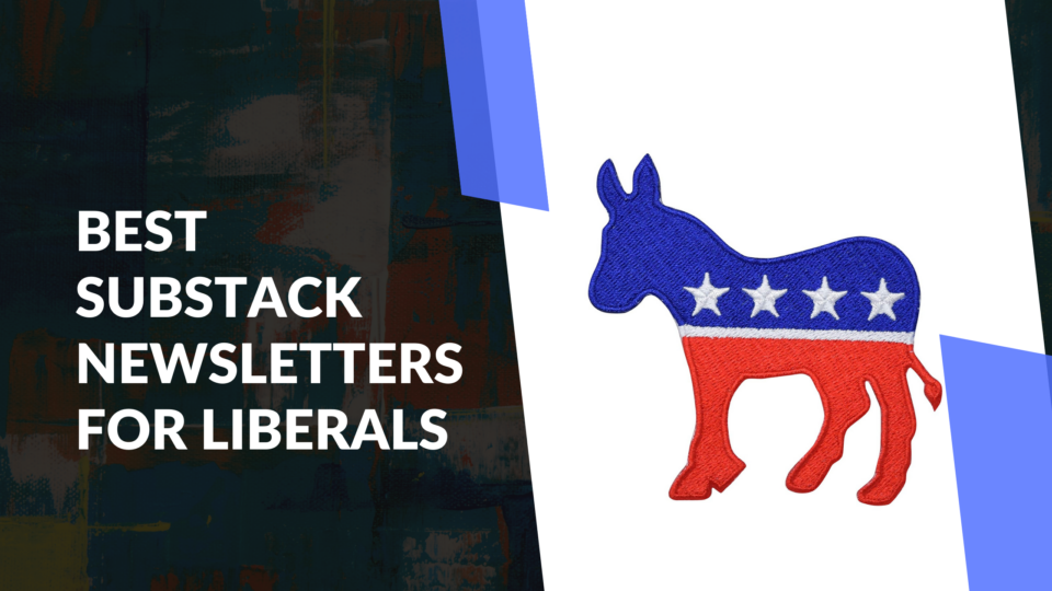 Best Substack Newsletters for Liberals - Substack Course