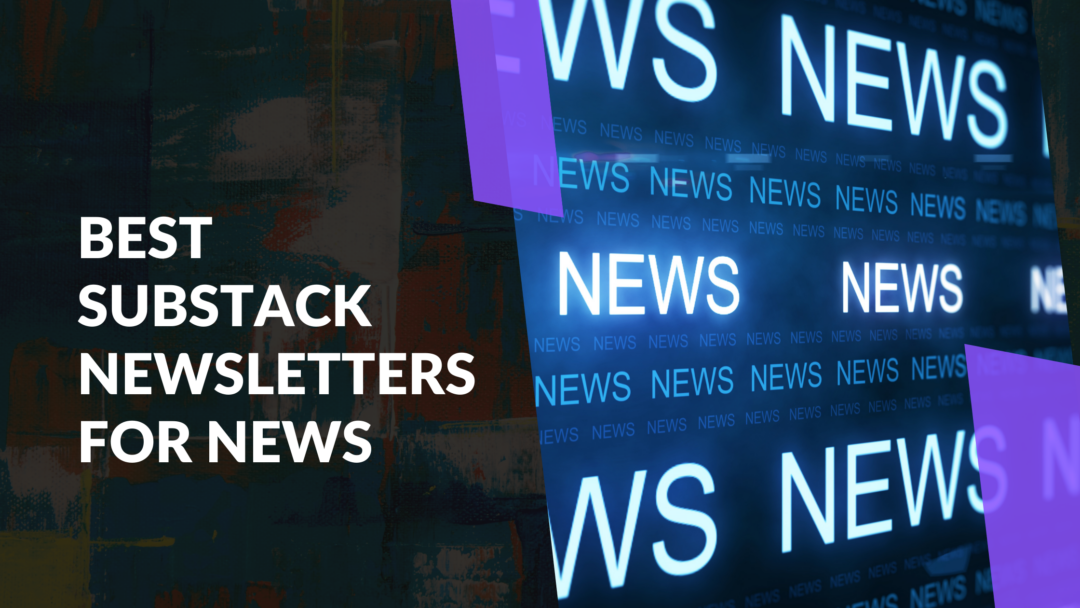 Best Substack Newsletters for News - Substack Course