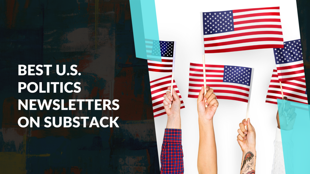 Best U.S. Politics Newsletters on Substack
