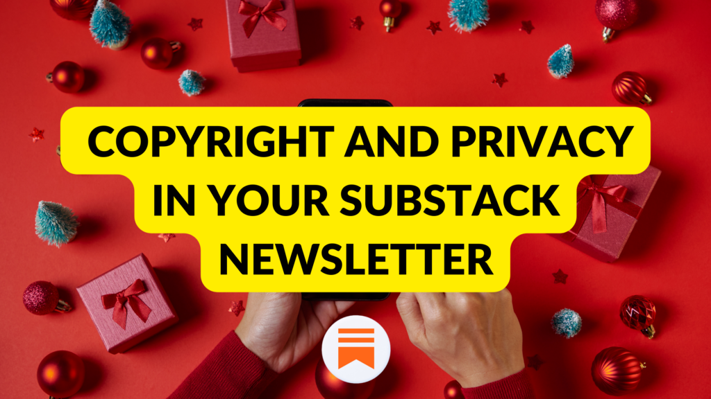Copyright and Privacy in Your Substack Newsletter - Substack Course