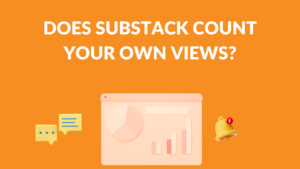 Does Substack Count Your Own Views? - Substack Course