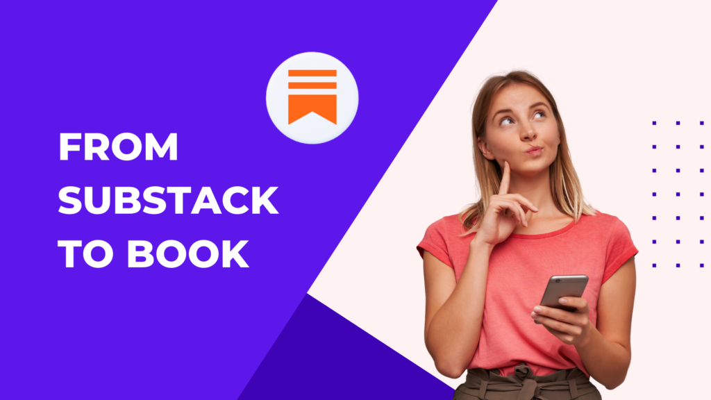 How to Publish Your Substack Newsletter as a Book