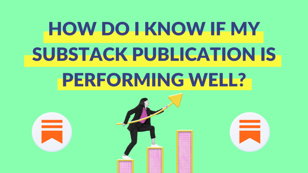 How Do I Know If My Substack Publication Is Performing Well? - Substack ...