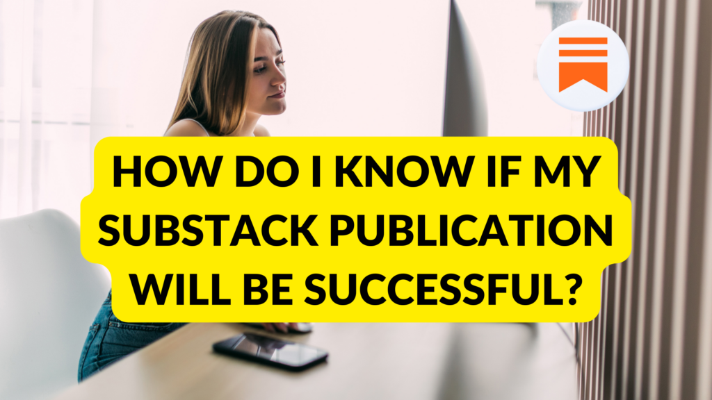 How Do I Know If My Substack Publication Will Be Successful? - Substack Course
