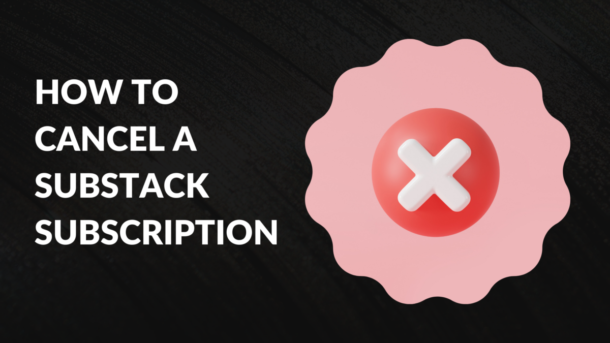 How to Cancel a Substack Subscription - Substack Course