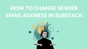 How to Change Sender Email Address in Substack - Substack Course
