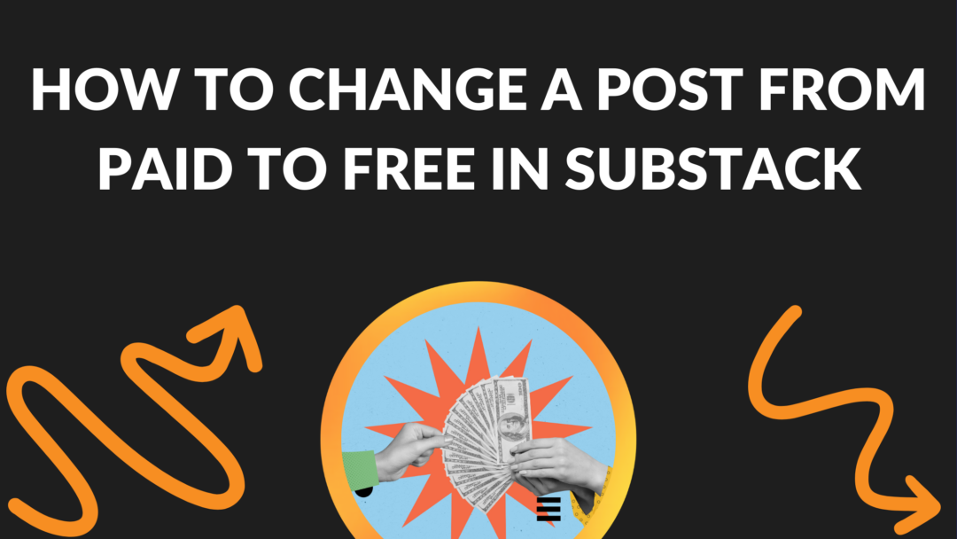 How to Change a Post from Paid to Free in Substack - Substack Course