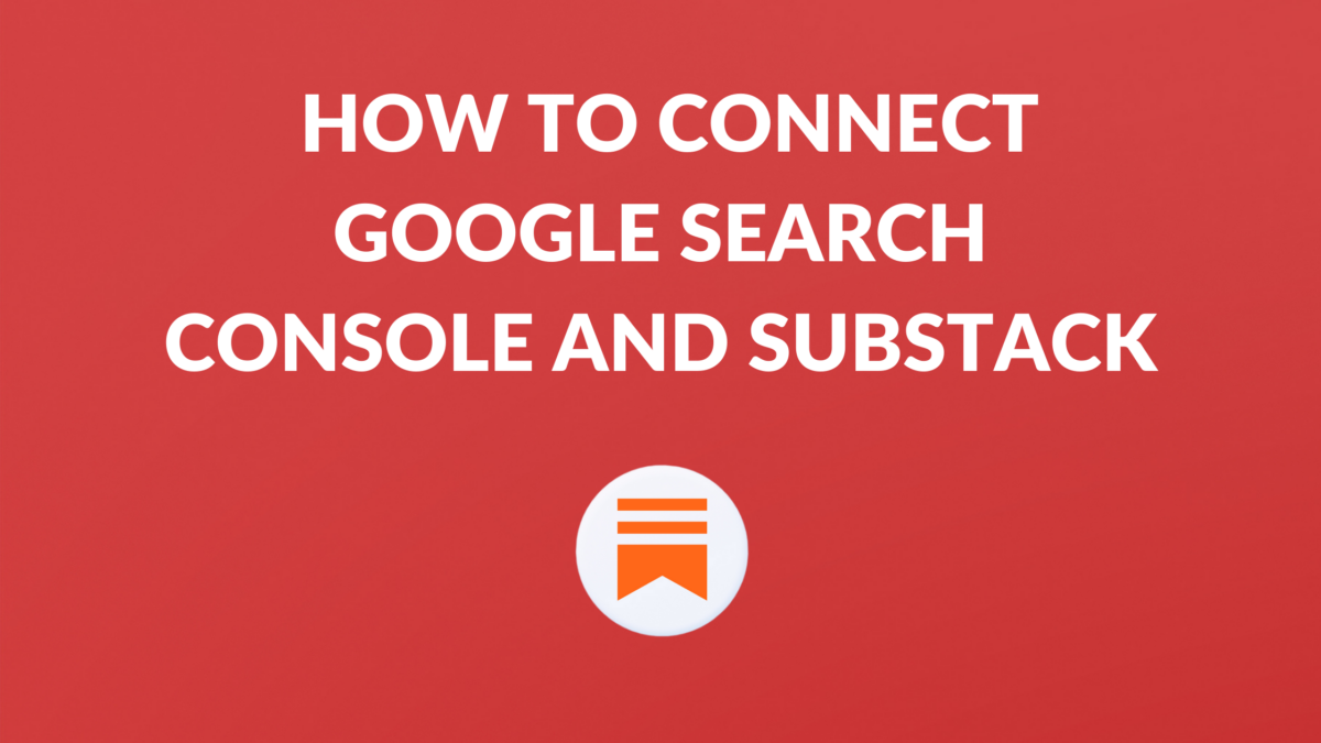 How to Connect Google Search Console and Substack