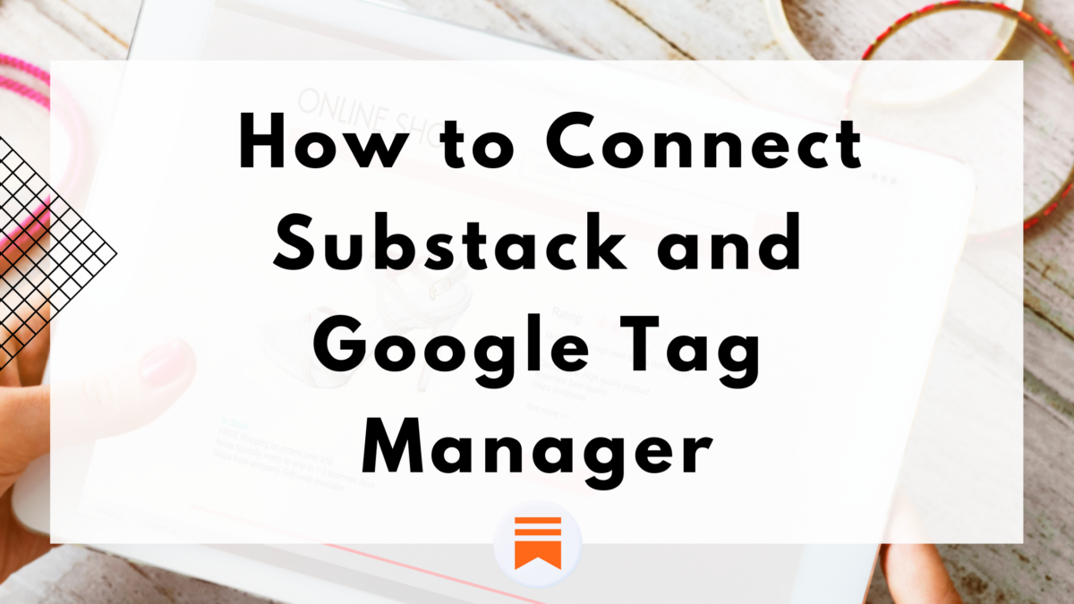 How to Connect Substack and Google Tag Manager - Substack Course