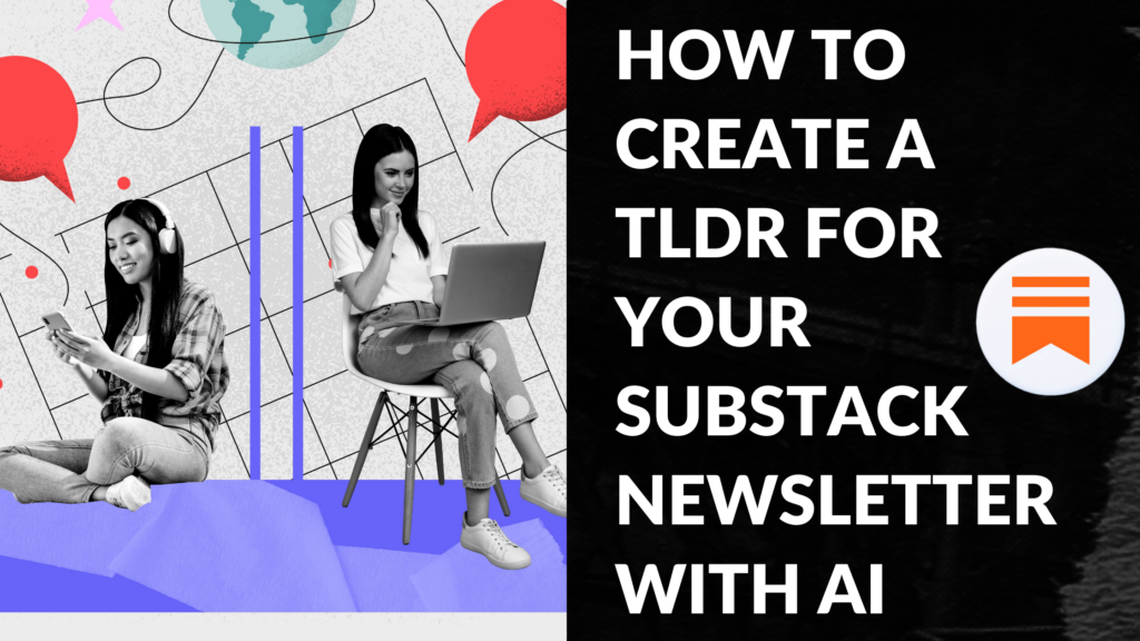 How to Create a TLDR for Your Substack Newsletter with AI - Substack Course