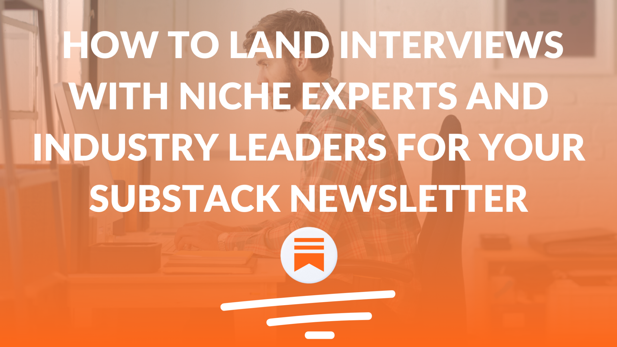 How to Land Interviews with Niche Experts and Industry Leaders for Your ...
