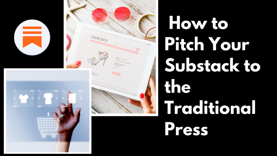 How to Pitch Your Substack to the Traditional Press – Substack Course