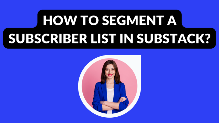 How to Segment a Subscriber List in Substack