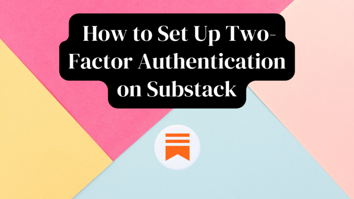 How to Set Up Two-Factor Authentication on Substack