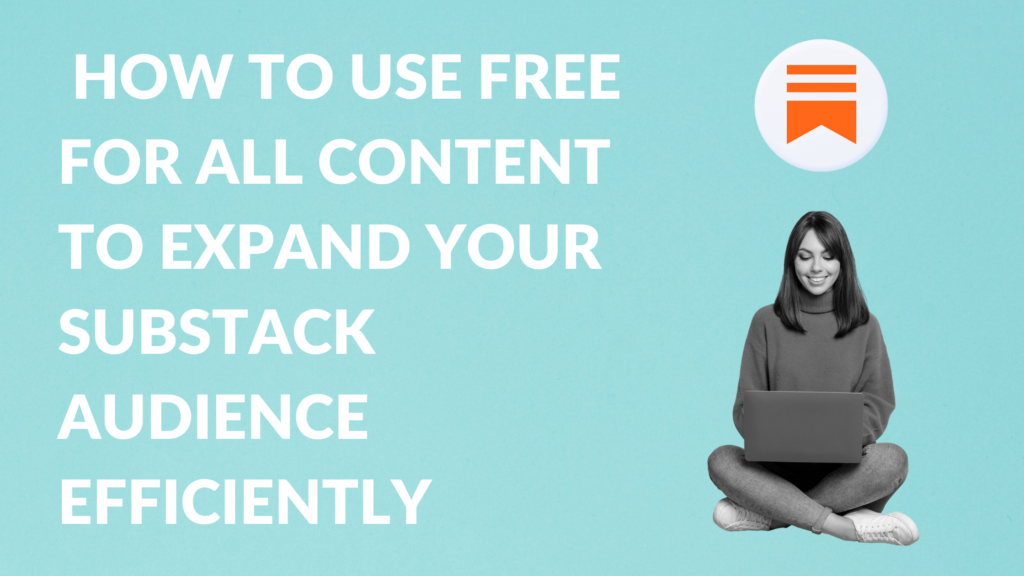 How to Use Free for All Content to Expand Your Substack Audience Efficiently - Substack Course