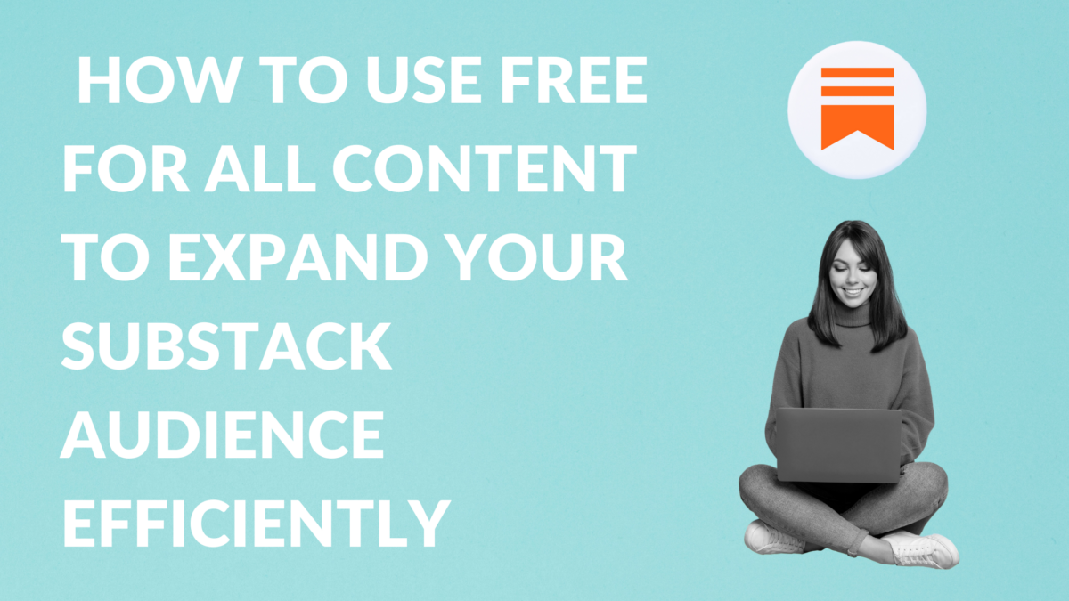 How to Use Free for All Content to Expand Your Substack Audience ...