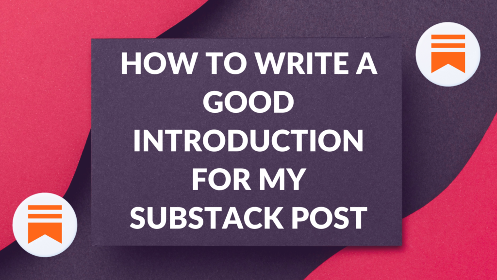 How to Write a Good Introduction for My Substack Post - Substack Course