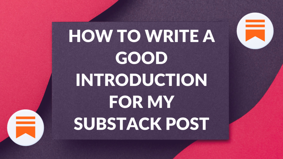 How to Write a Good Introduction for My Substack Post - Substack Course