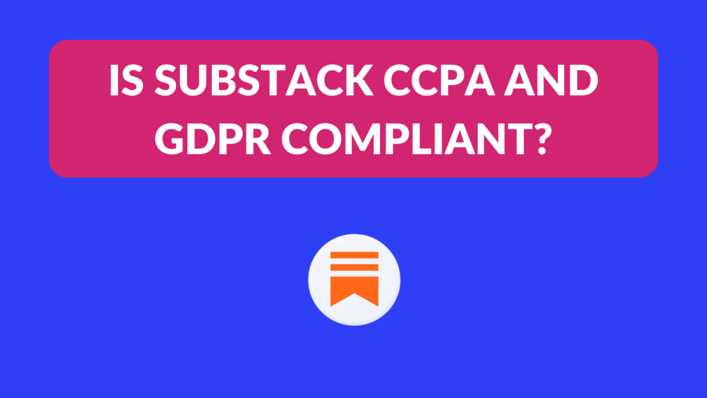 Is Substack CCPA and GDPR Compliant? Understanding Privacy Regulations – Substack Course