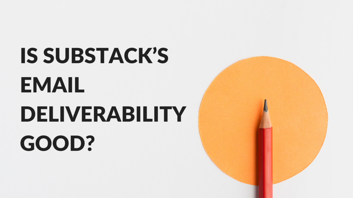 Is Substack’s Email Deliverability Good? – Substack Course