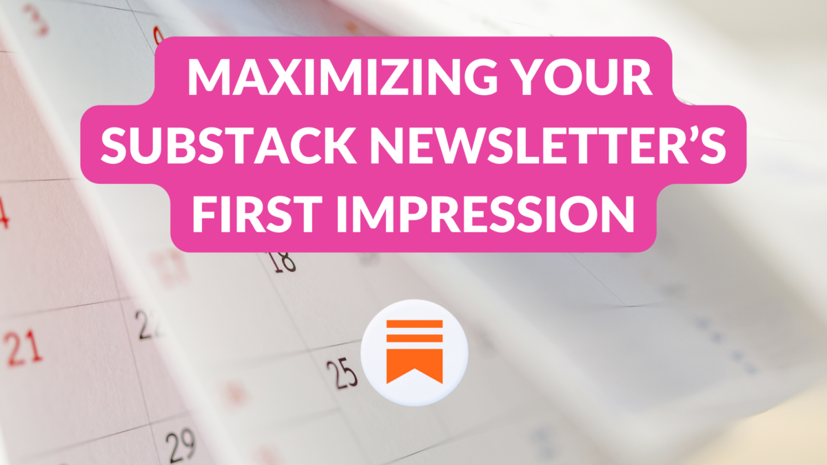 Maximizing Your Substack Newsletter's First Impression - Substack Course