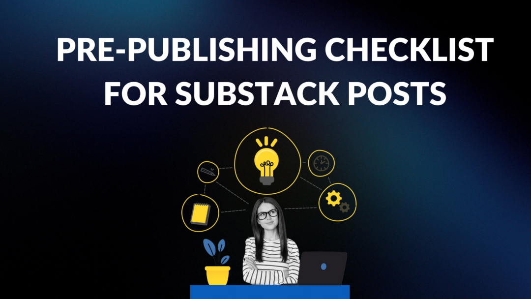 Pre-Publishing Checklist for Substack Posts - Substack Course