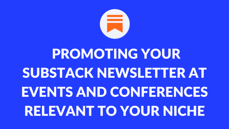Promoting Your Substack Newsletter at Events and Conferences Relevant ...