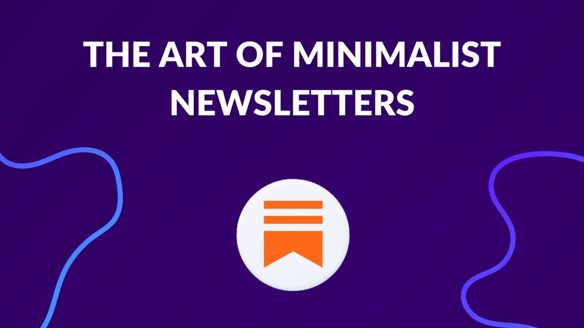 The Art of Minimalist Newsletters: Engage Subscribers with Simplicity ...