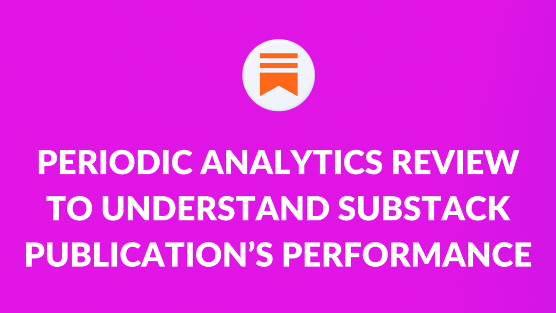 The Importance of Periodic Analytics Review to Understand Your Substack Publication's ...