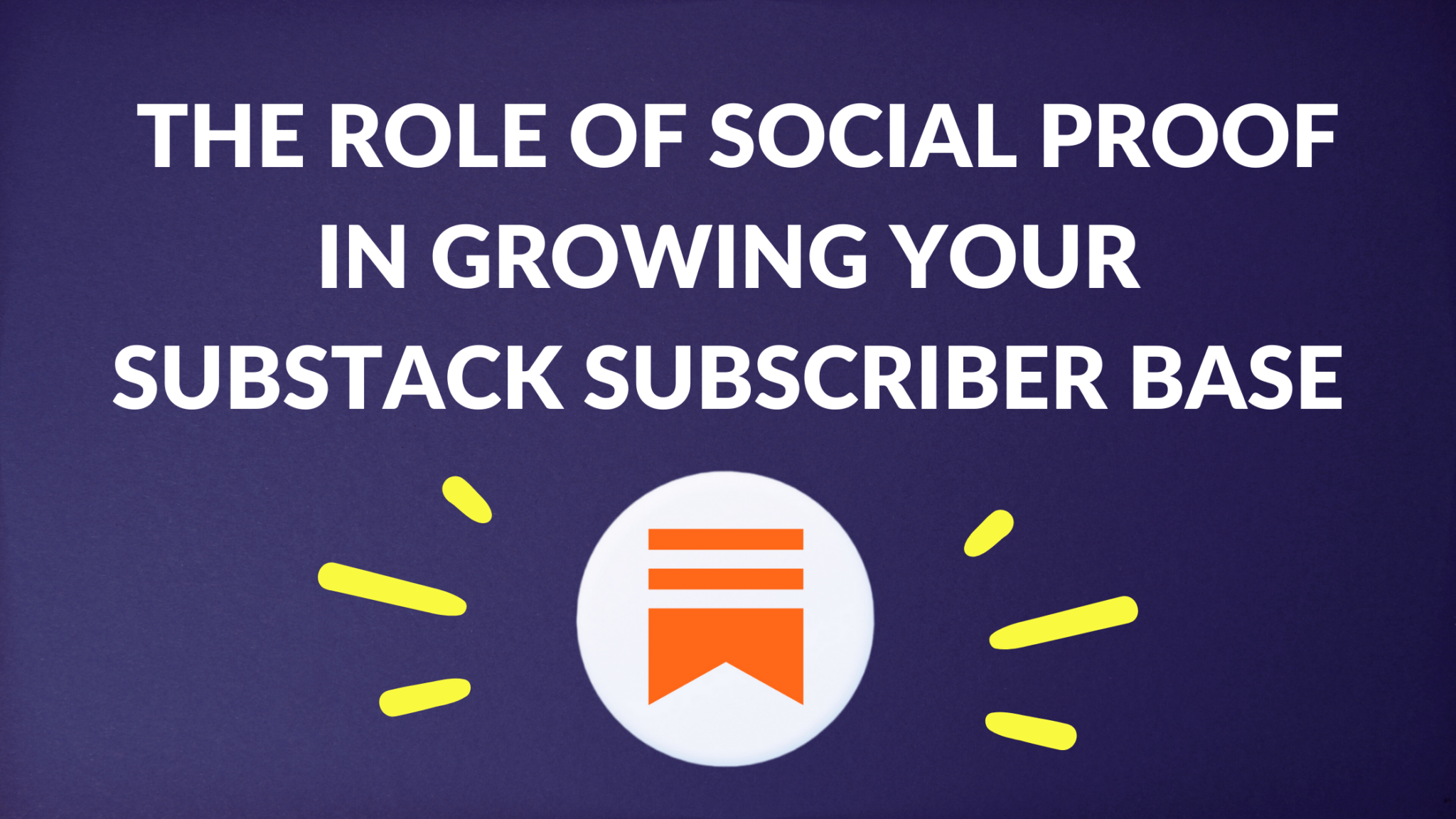 The Role of Social Proof in Growing Your Substack Subscriber Base ...