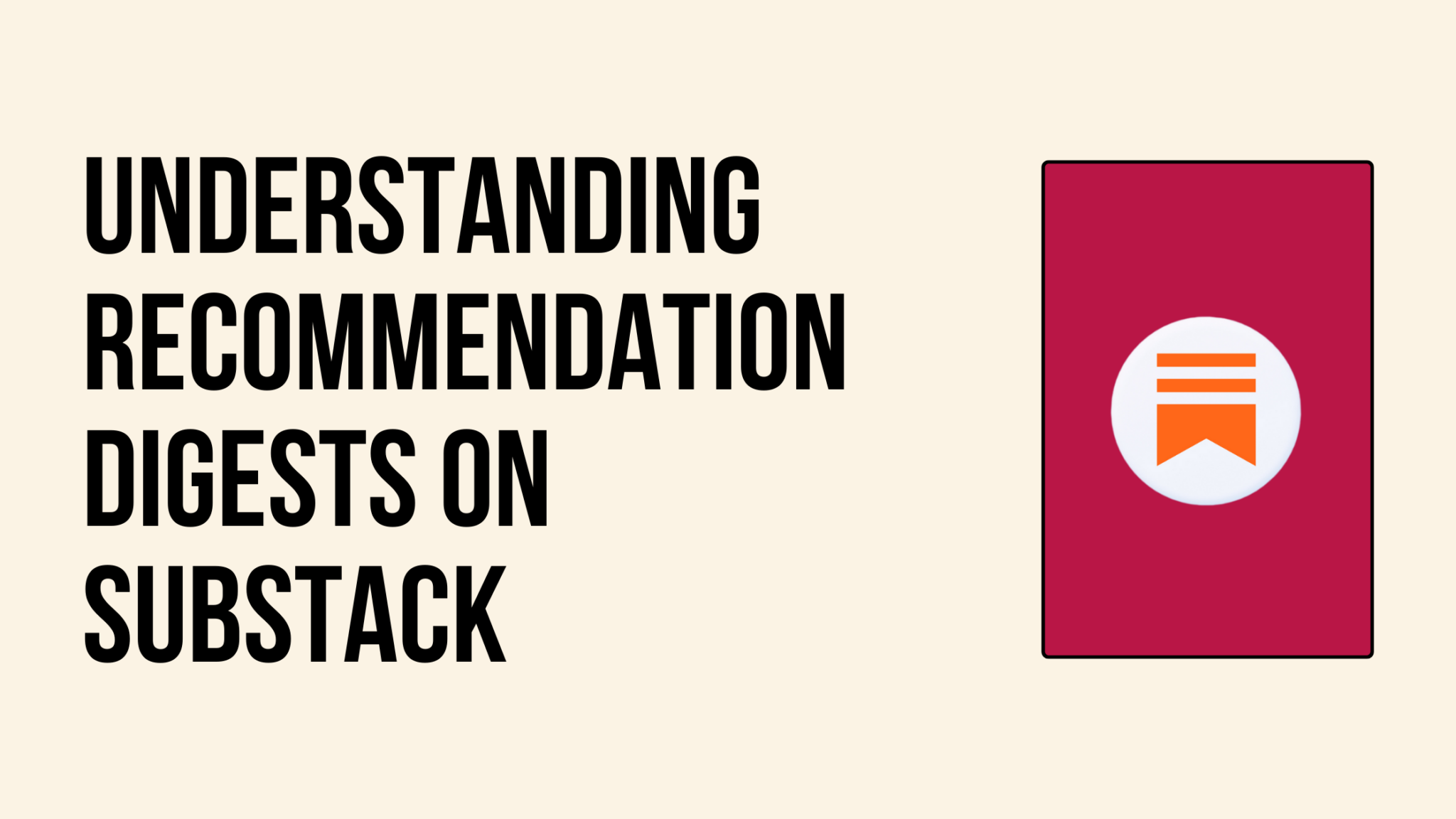 Understanding Recommendation Digests on Substack - Substack Course
