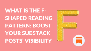What Is the F-Shaped Reading Pattern: Boost Your Substack Posts ...