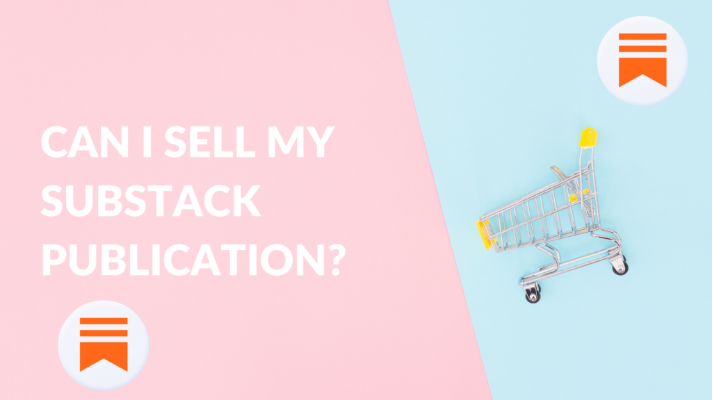 Can I Sell My Substack Publication?