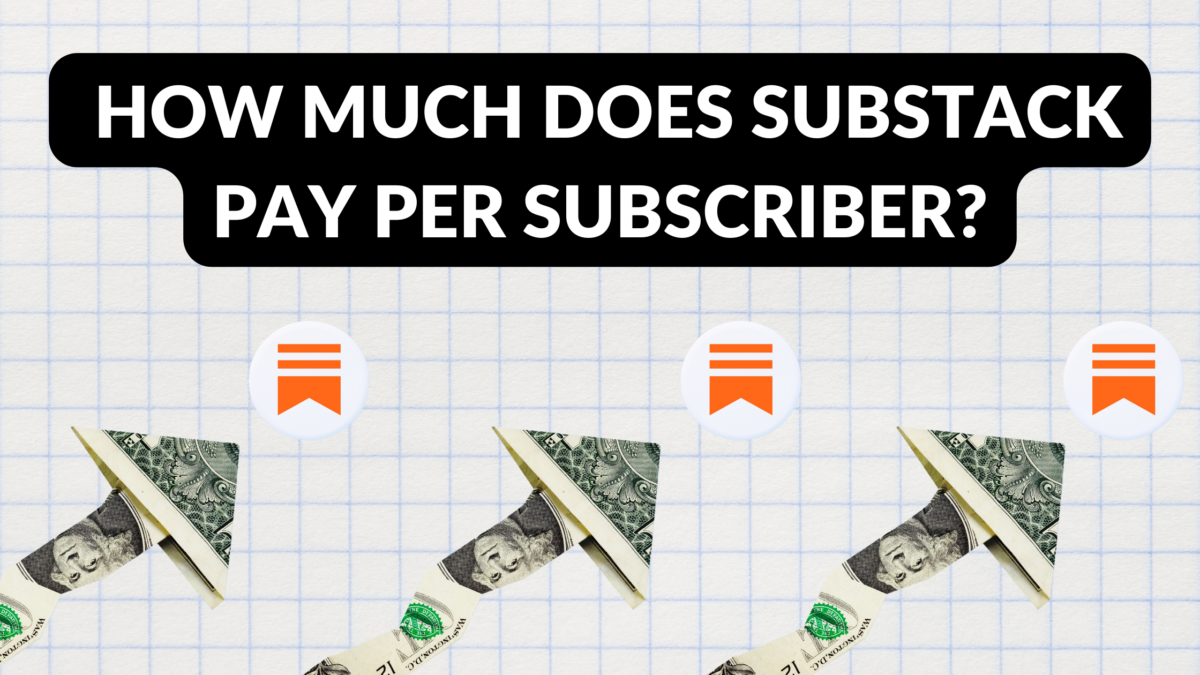 How Much Does Substack Pay Per Subscriber? - Substack Course