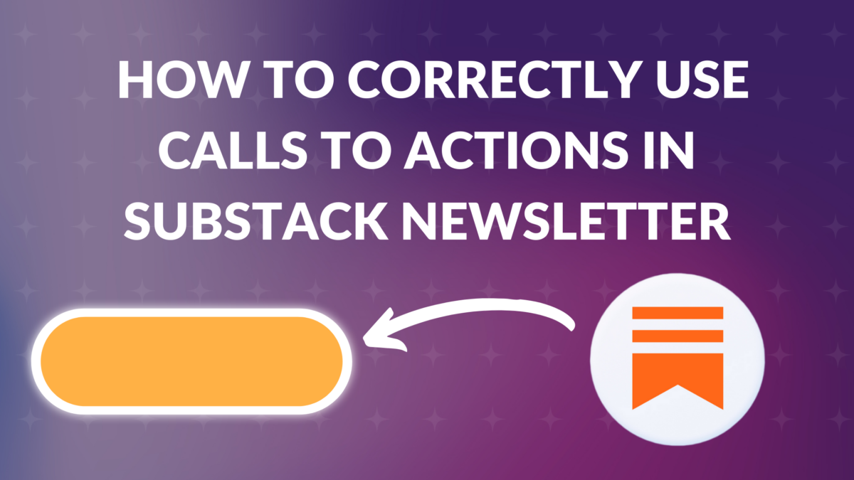 How to Correctly Use Calls to Actions in Substack Newsletter - Substack ...