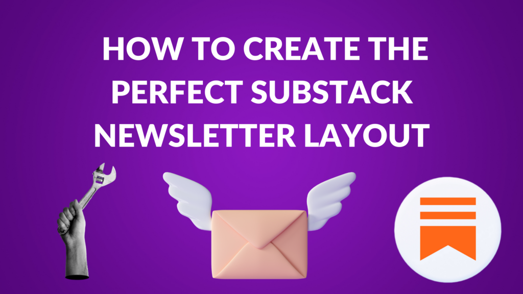 How to Create the Perfect Substack Newsletter Layout - Substack Course
