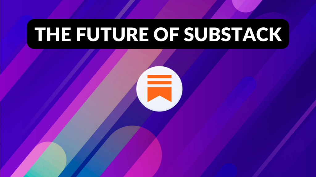 The Future of Substack: Predictions and Emerging Trends in Newsletter ...