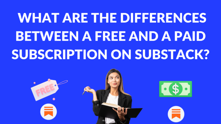 What Are the Differences Between a Free and a Paid Subscription on Substack? - Substack Course