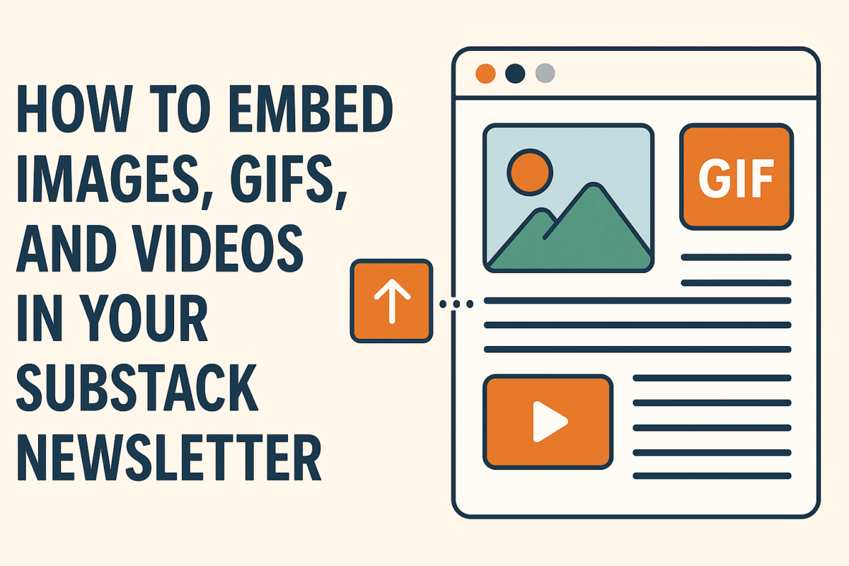 How to Embed Images, GIFs, and Videos in Your Substack Newsletter - Substack Course