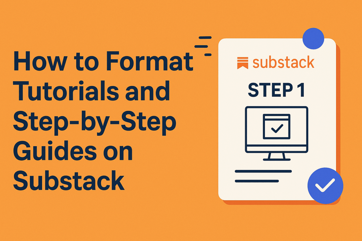 How to Format Tutorials and Step-by-Step Guides on Substack - Substack ...